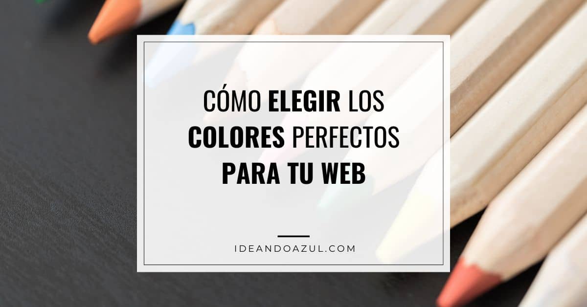 Cómo elegir los colores perfectos para tu página web
